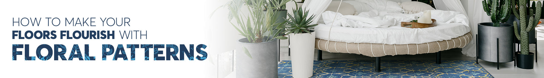 How to make your Floors Flourish with Floral Patterns